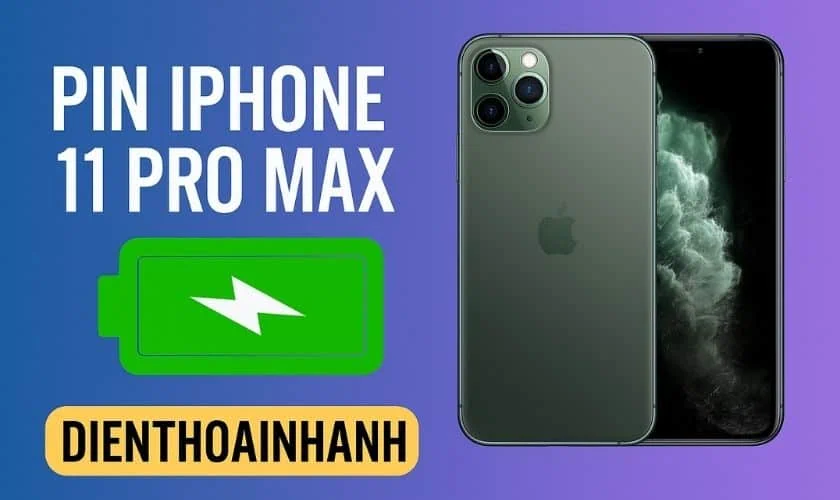 Pin iPhone 11 Pro Max: Dung Lượng, Thời Lượng, Cách Thay