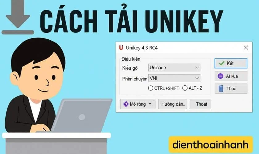 Cách Tải Unikey - Đơn Giản, An Toàn Và Chuẩn Xác Nhất